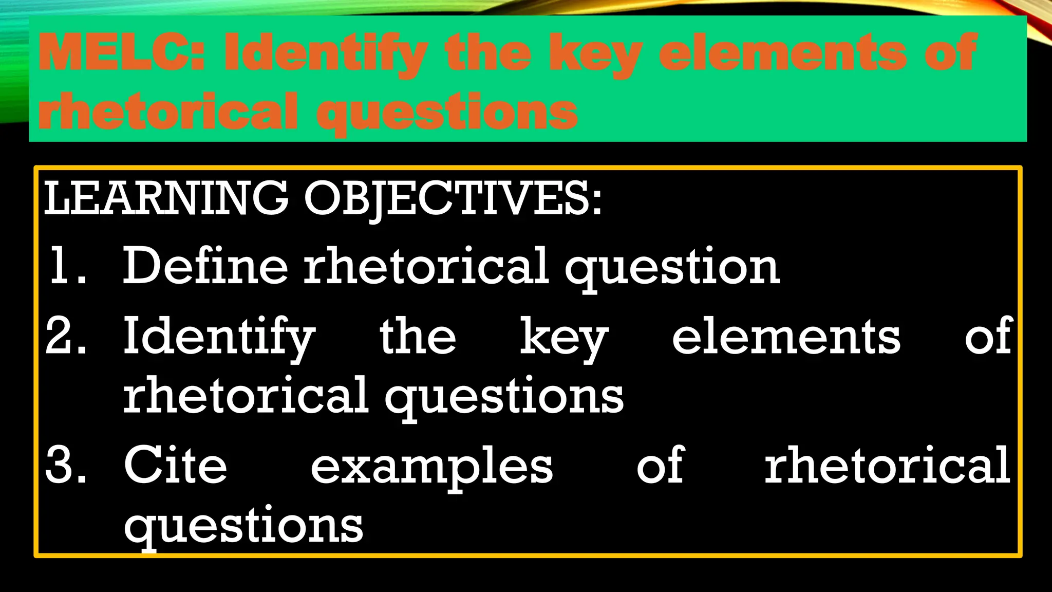 RHETORICAL QUESTIONS - ENGLISH 10 - 2nd Q | PPTX