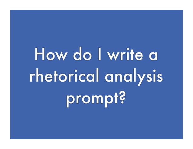 Rhetorical analysis step by step | PPT