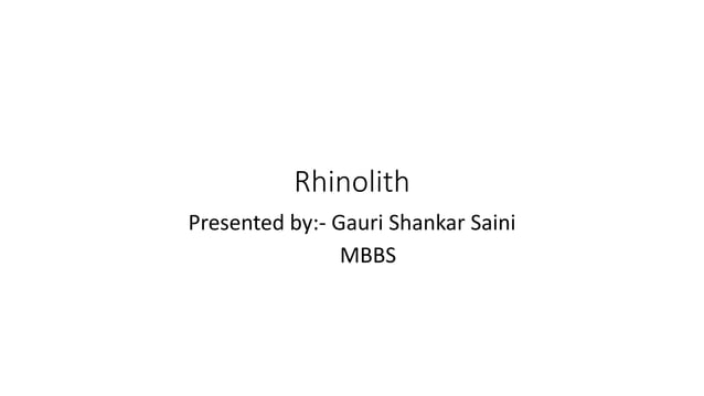 rhinolith.pptx | Ear, Nose and Throat Conditions | Diseases and Conditions