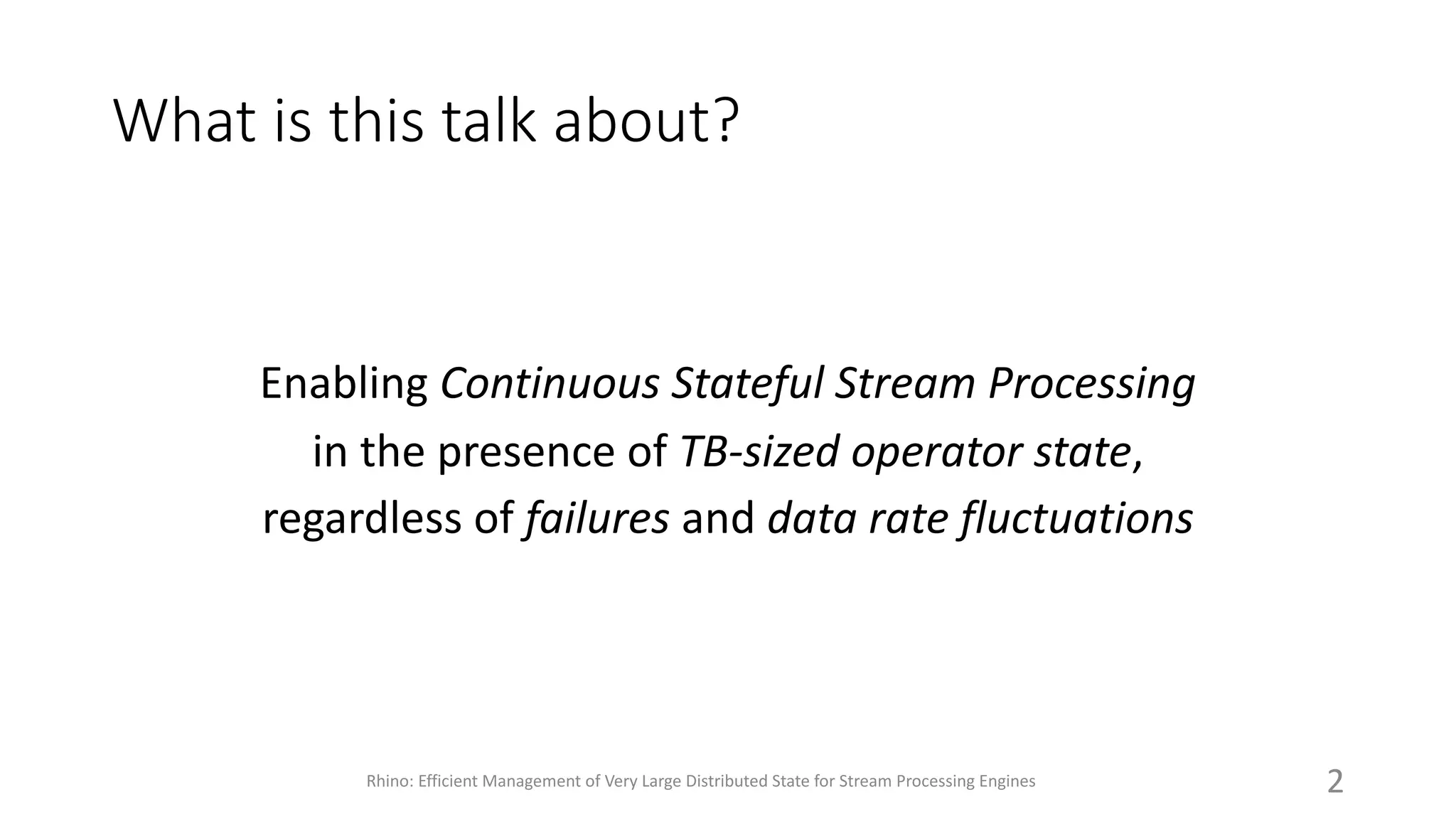 Rhino: Efficient Management of Very Large Distributed State for Stream Processing Engines | PPT