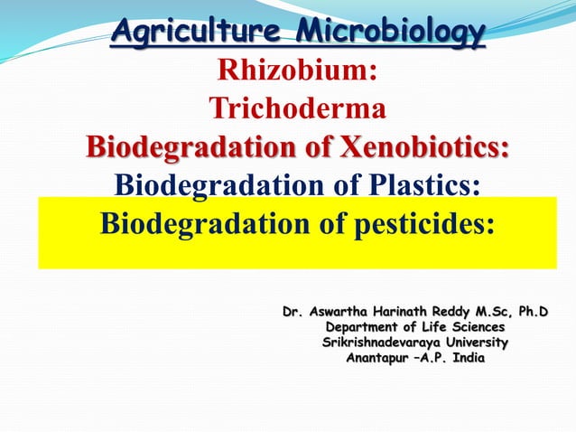 AgricultureMicrobiology: Rhizobium Trichoderma Biodegradation of Xenobiotics Biodegradation of ...