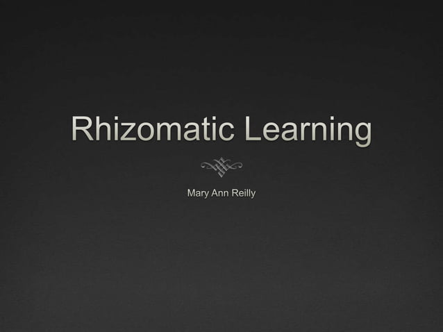 Rhizomatic Learning | PPT