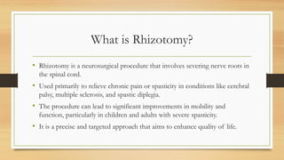 Rhizotomy:A surgical intervention for spasticity.pptx