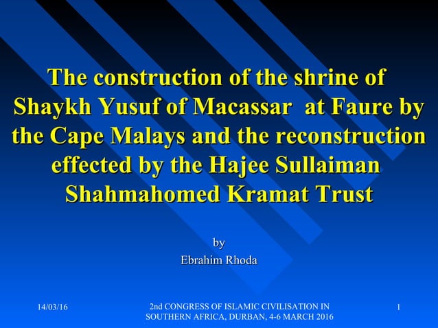 The construction of the shrine of Shaykh Yusuf of Macassar at Faure by the Cape Malays ...
