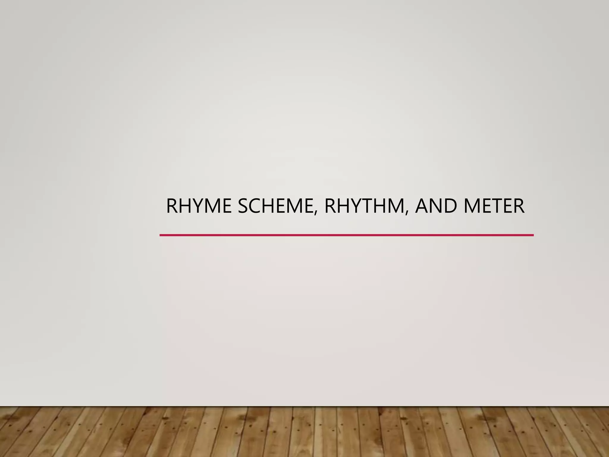 Rhyme Scheme, Rhythm, and Meter | PPTX