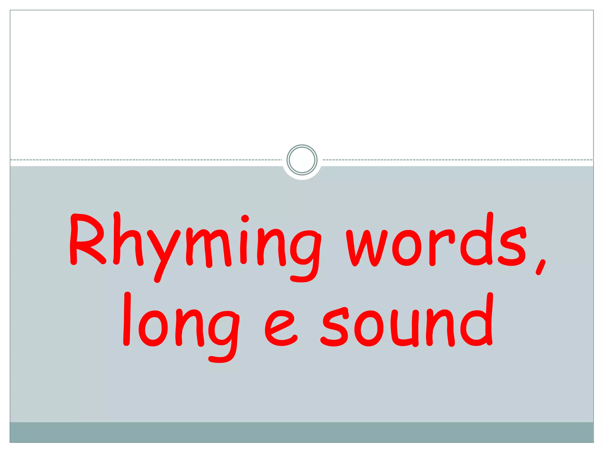 Rhyming words, long e sound | PPT