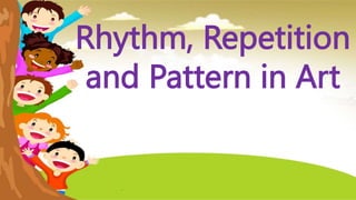 RHYTHM, REPETITION, AND PATTERN IN ART.pptx