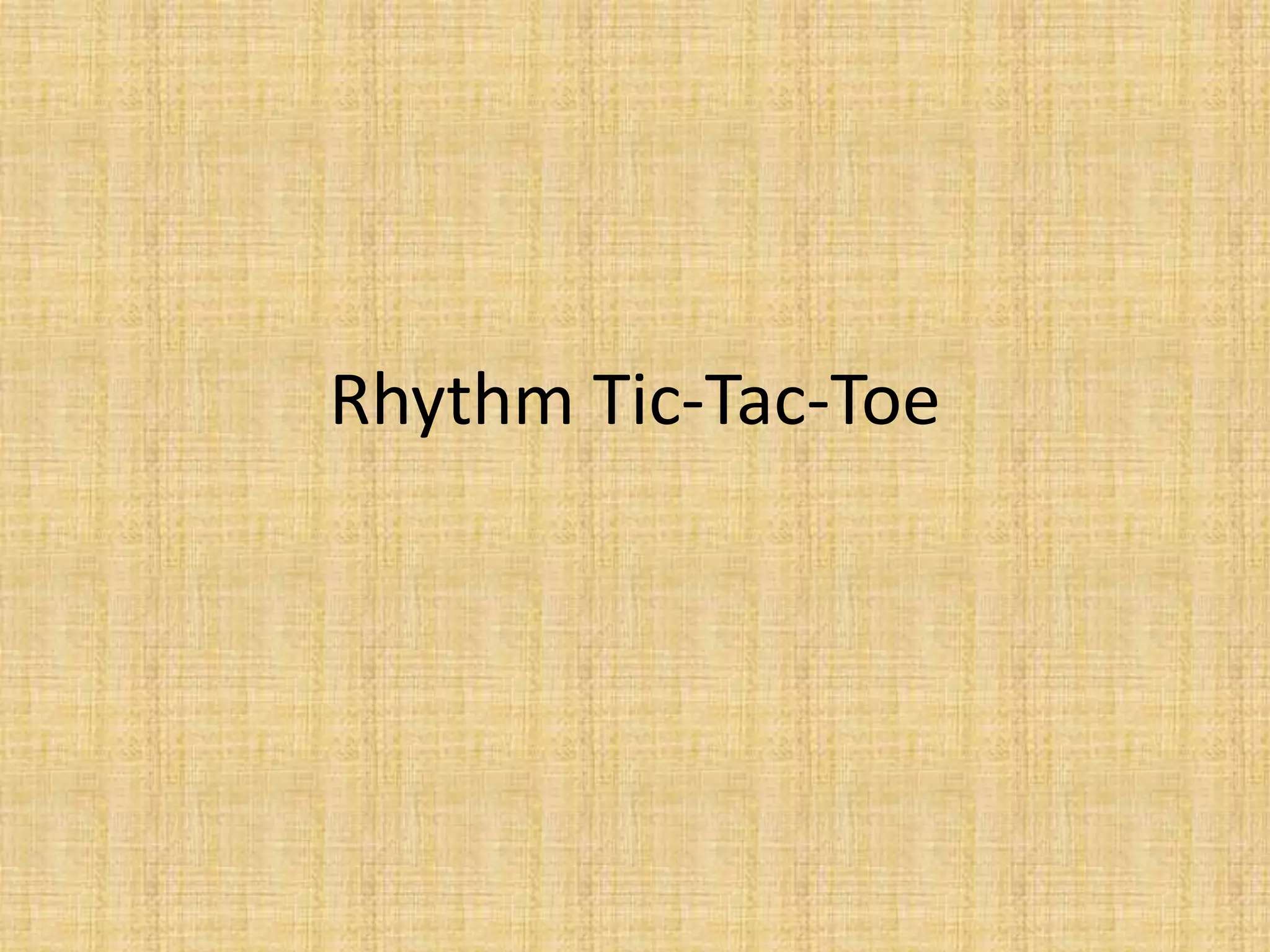 Rhythm tic tac-toe | PPTX