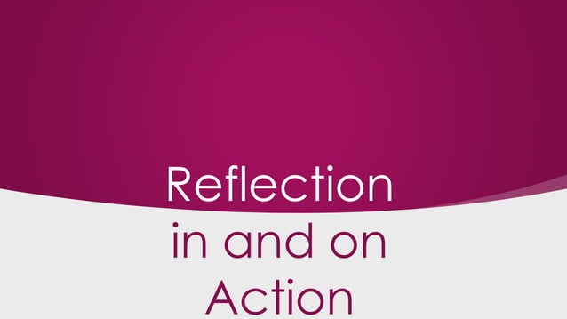 Reflection in and on action | PDF