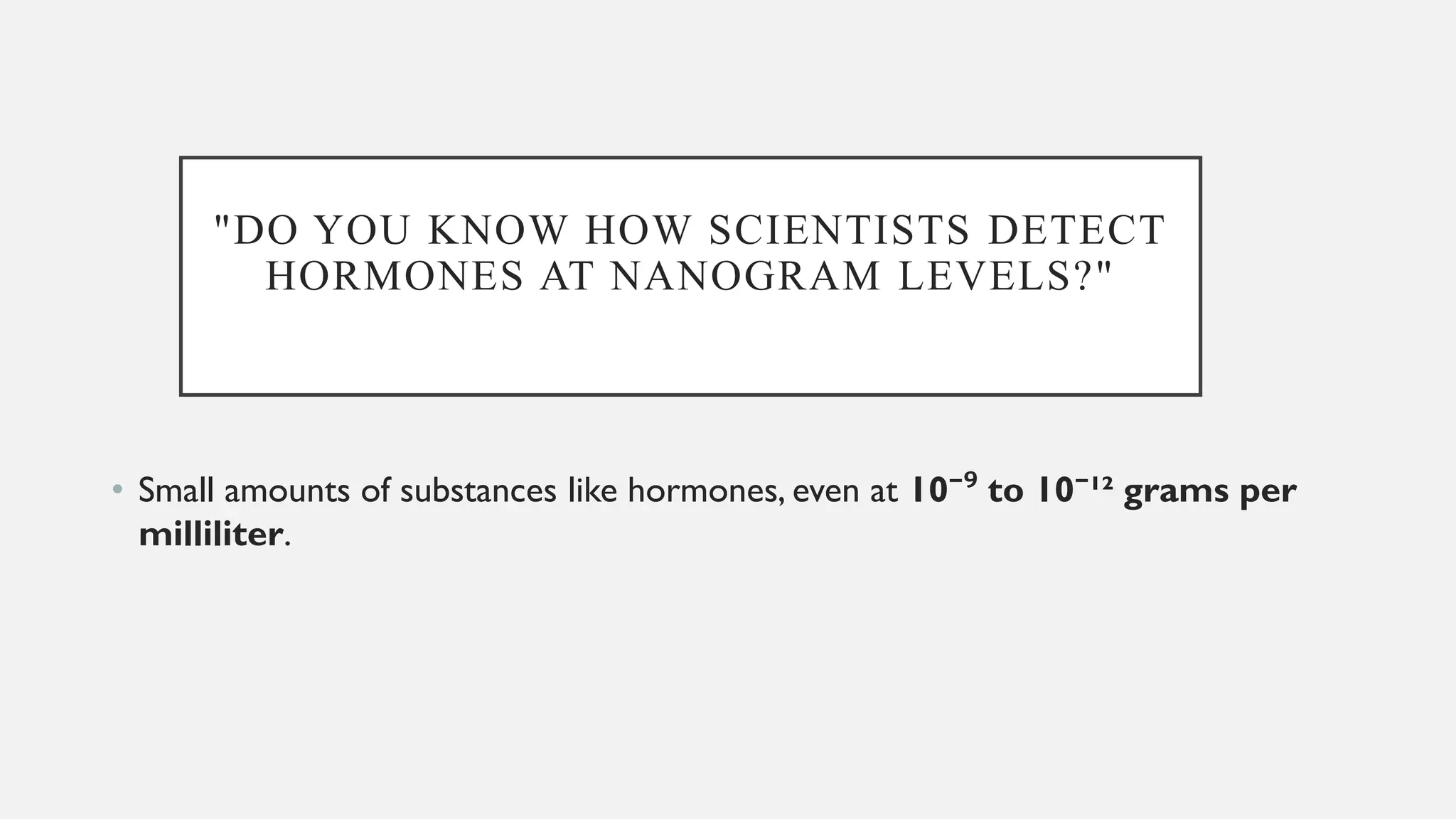 Radio immunoassay used to know to detect Hormones at nanogram levels | PDF