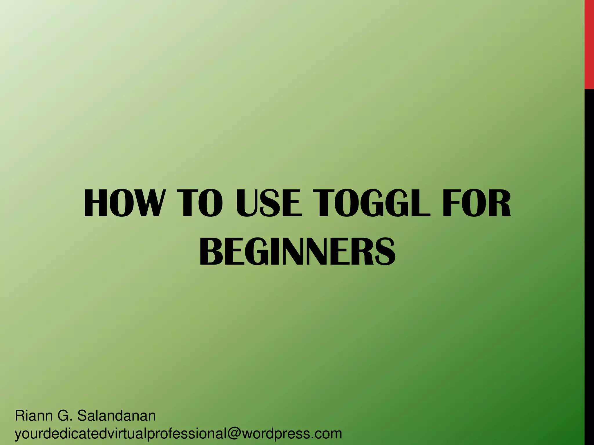 Riann salandanan howtouse_toggl | PPT