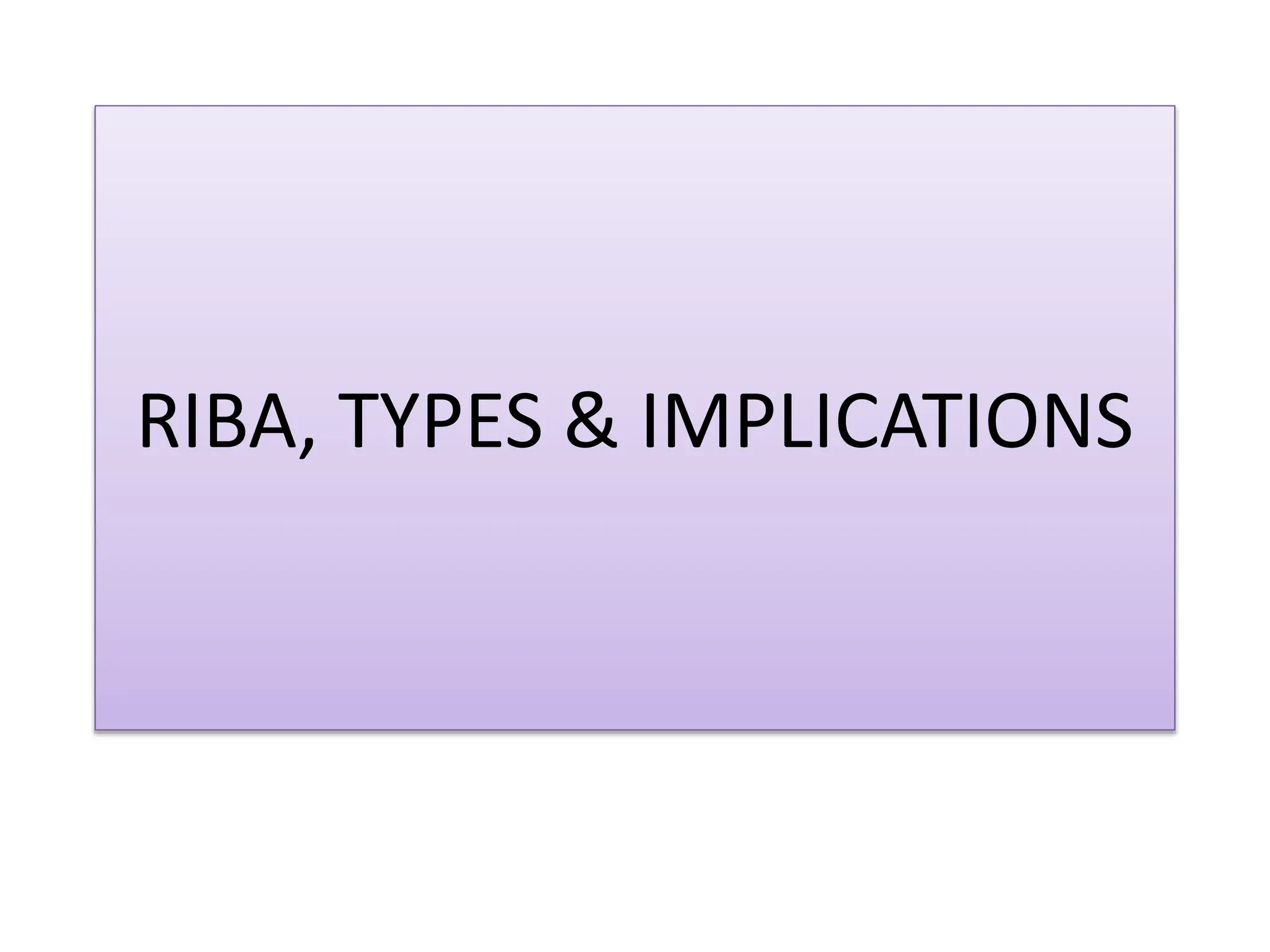 Riba, its types and implicationssss.pptx