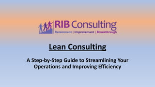 Step By Step Guide for Lean Consulting | PPT