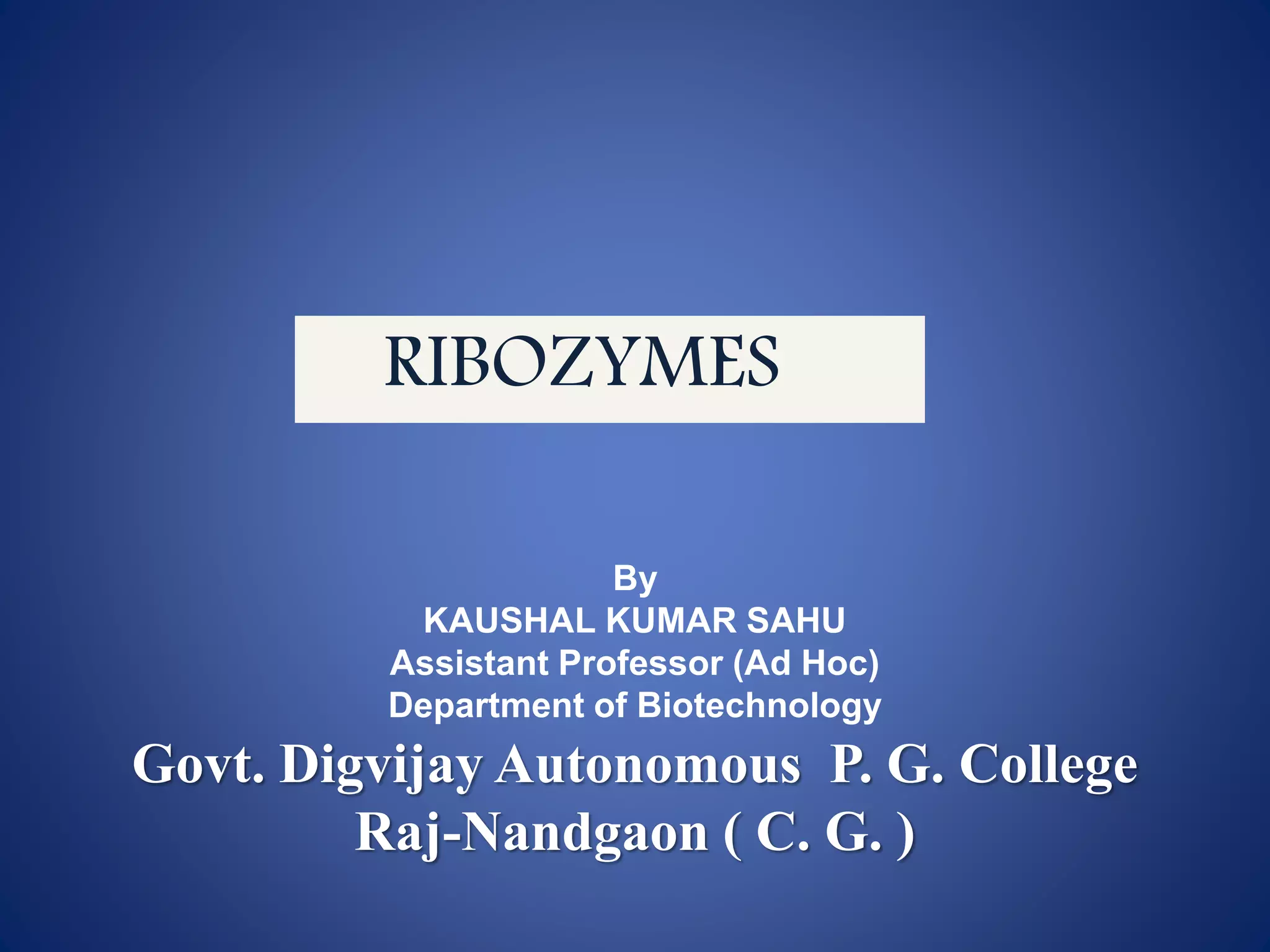 Ribozymes, enzymology by kk sahu | PPT