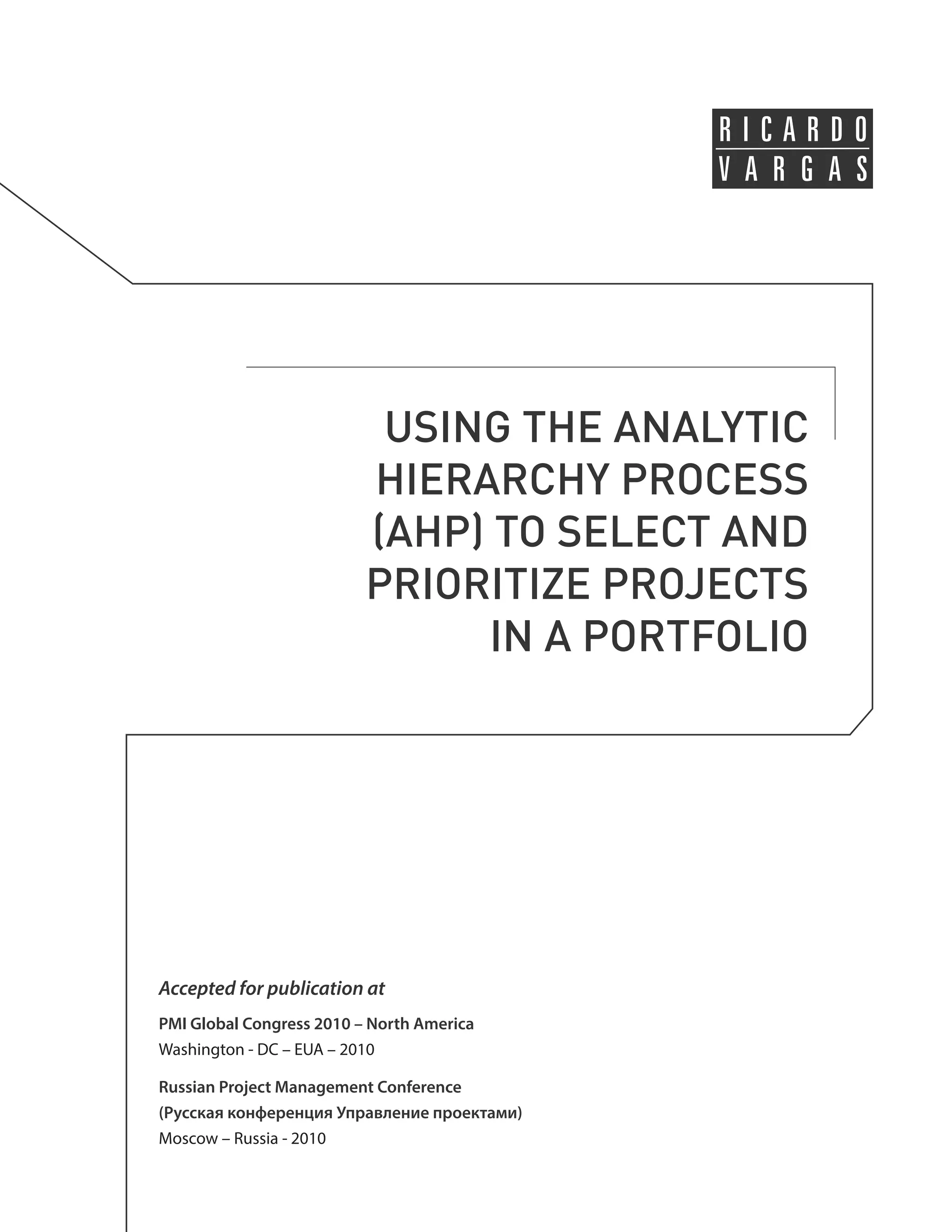 Using The Analytic Hierarchy Process Ahp To Select And Prioritize Projects In A Portfolio Pdf