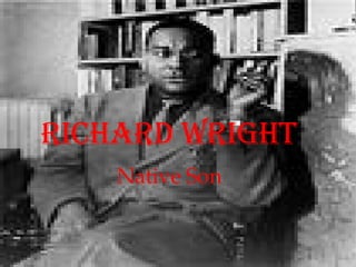 Richard Wright: Native Son | PPT