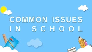 Common Issues in school | PPT