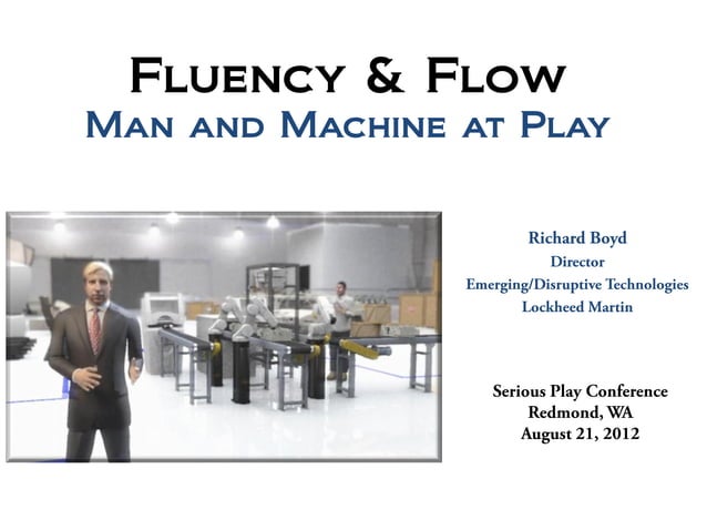 “Fluency & Flow: Man and Machine at Play" By Richard Boyd- Serious Play ...