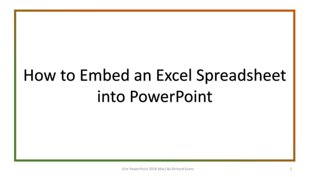 Richard Evans' Excel Embedding Powerpoint Tutorial | PPT