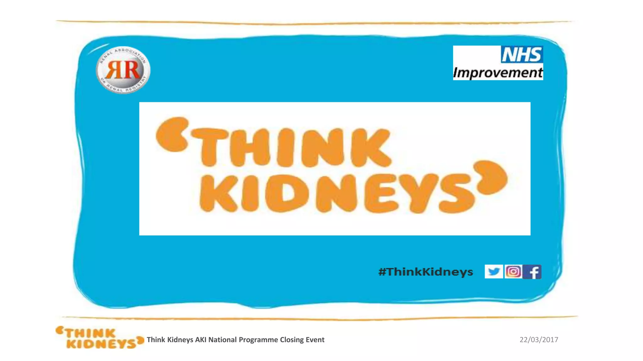 Think Kidneys and leading improvement in AKI | PPT