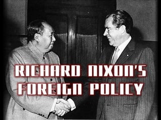 Richard Nixon's Foreign Policy | PPTX