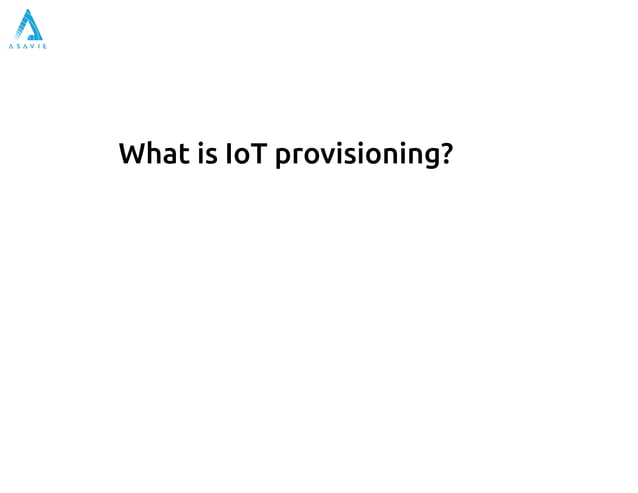 Richard pablo - IoT Provisioning Solving the nightmare | PPT