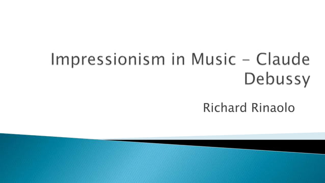 Impressionism in Music - Claude Debussy | PPTX | Music | Entertainment
