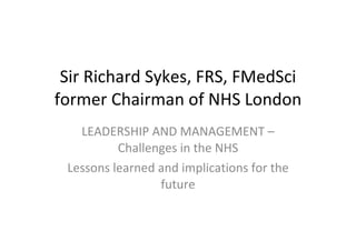 Richard Sykes on leadership challenges in the NHS | PPT