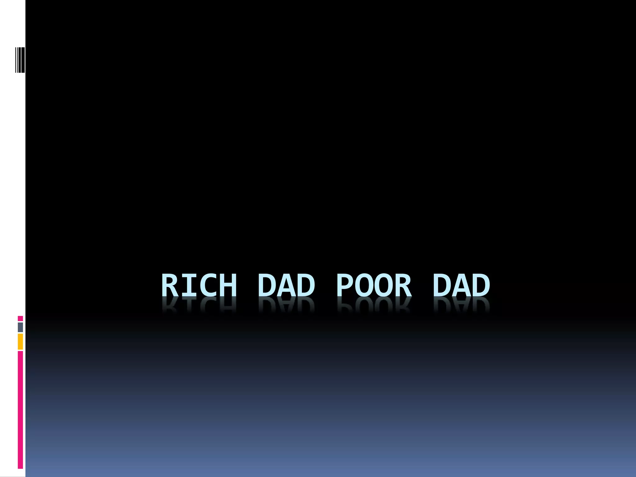 Rich dad poor dad | PPTX