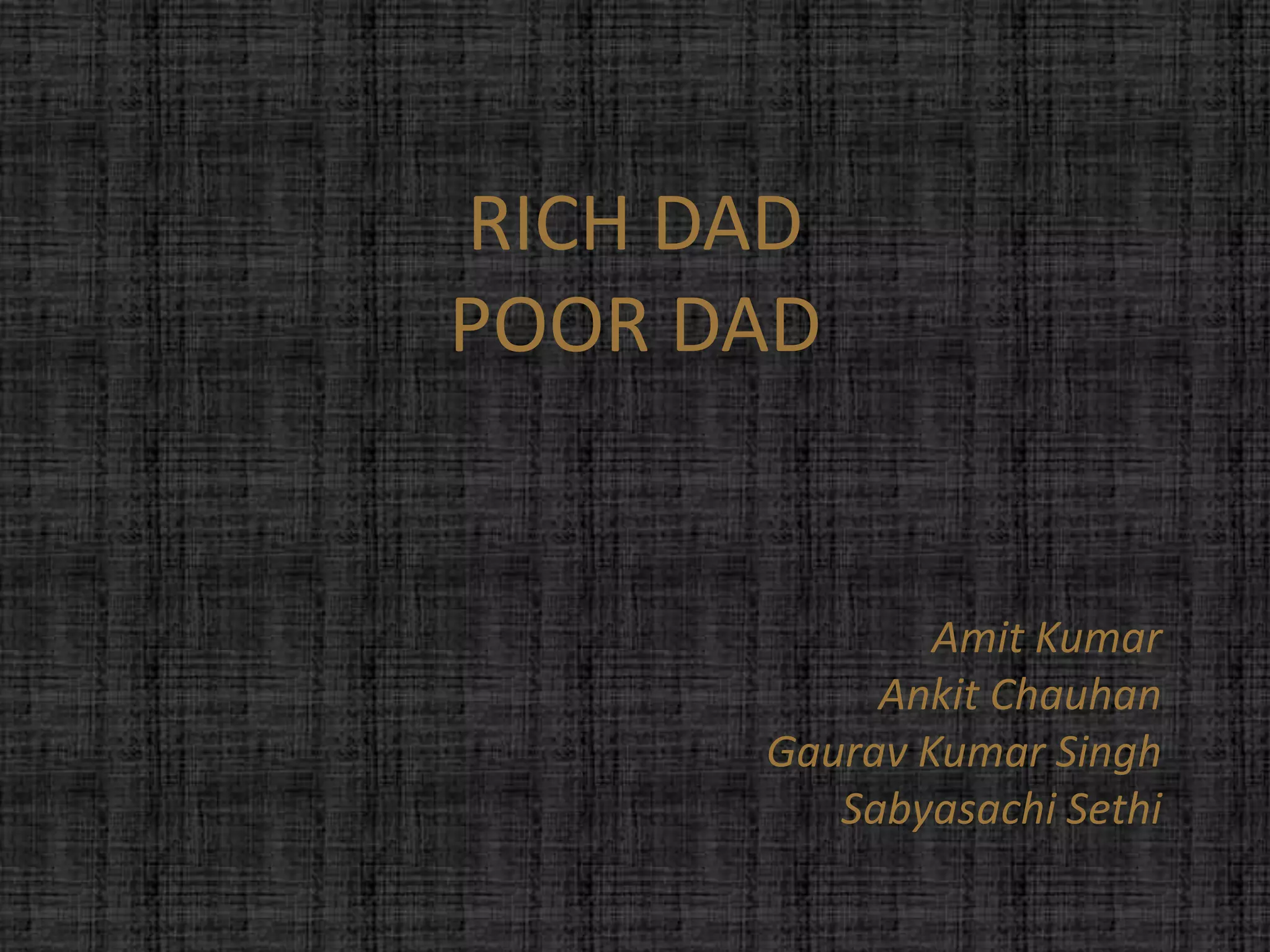 Rich dad poor dad ppt | PPTX