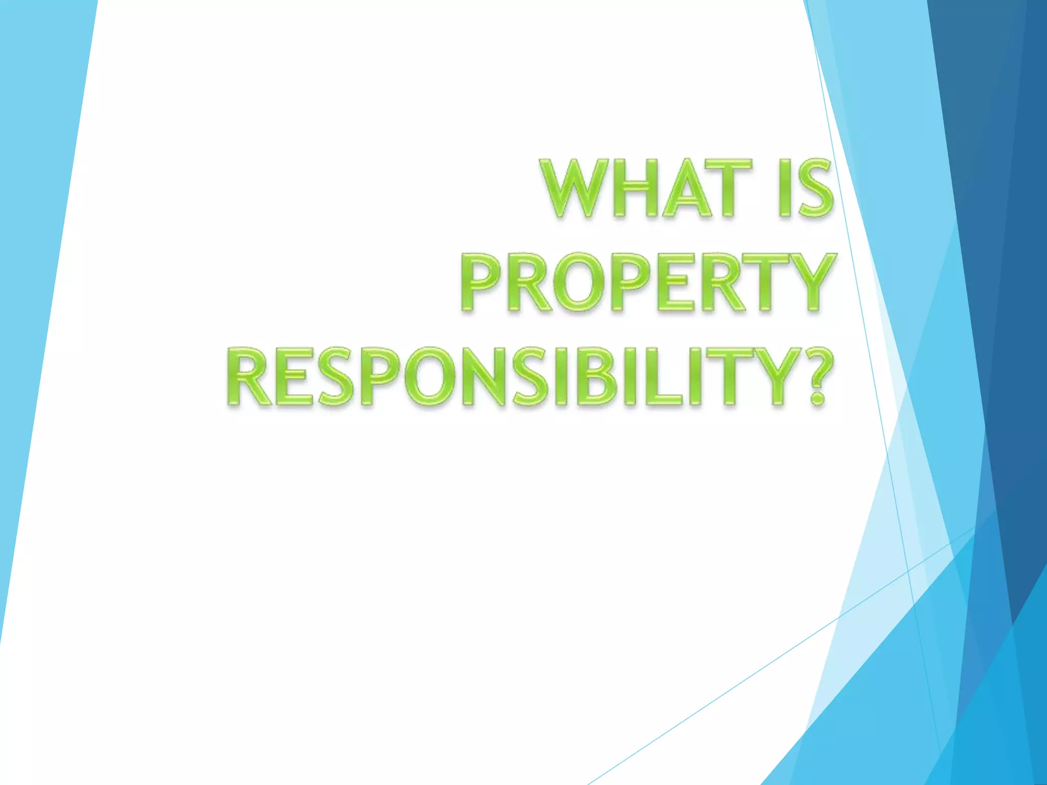 PROPERTY RESPONSIBILITY | PPT