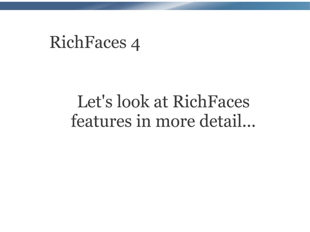 RichFaces 4: Rich Ajax Components For Your JSF Applications | PPT