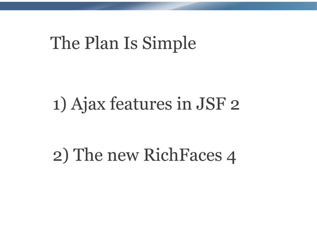 RichFaces 4: Rich Ajax Components For Your JSF Applications | PPT