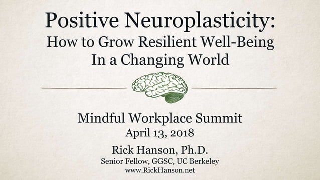 Positive Neuroplasticity: How to Grow Resilient Well-Being In a ...