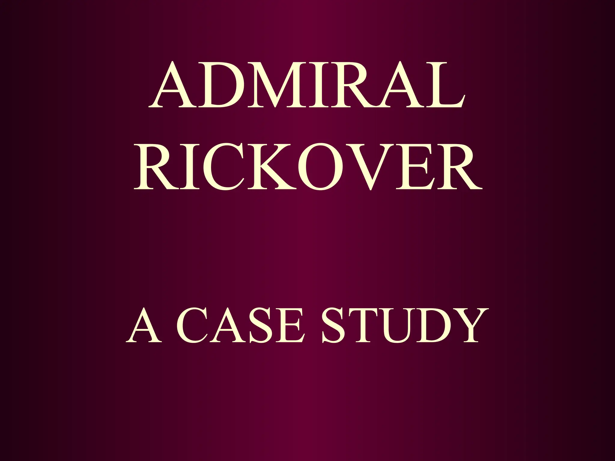 A basic guide to personality of Gen Hyman Rickover | PPT