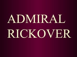 A basic guide to personality of Gen Hyman Rickover | PPT