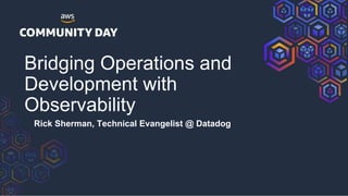 Bridging Operations and Development With Observabilty | PPT