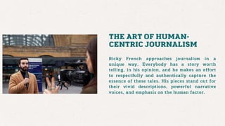 Ricky French: The Journalist Whose Work Is Built Around the Human ...