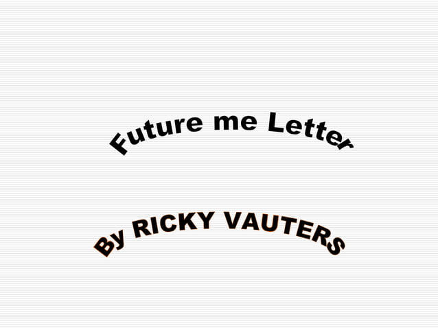 Rickys Future Me Letter | PPT
