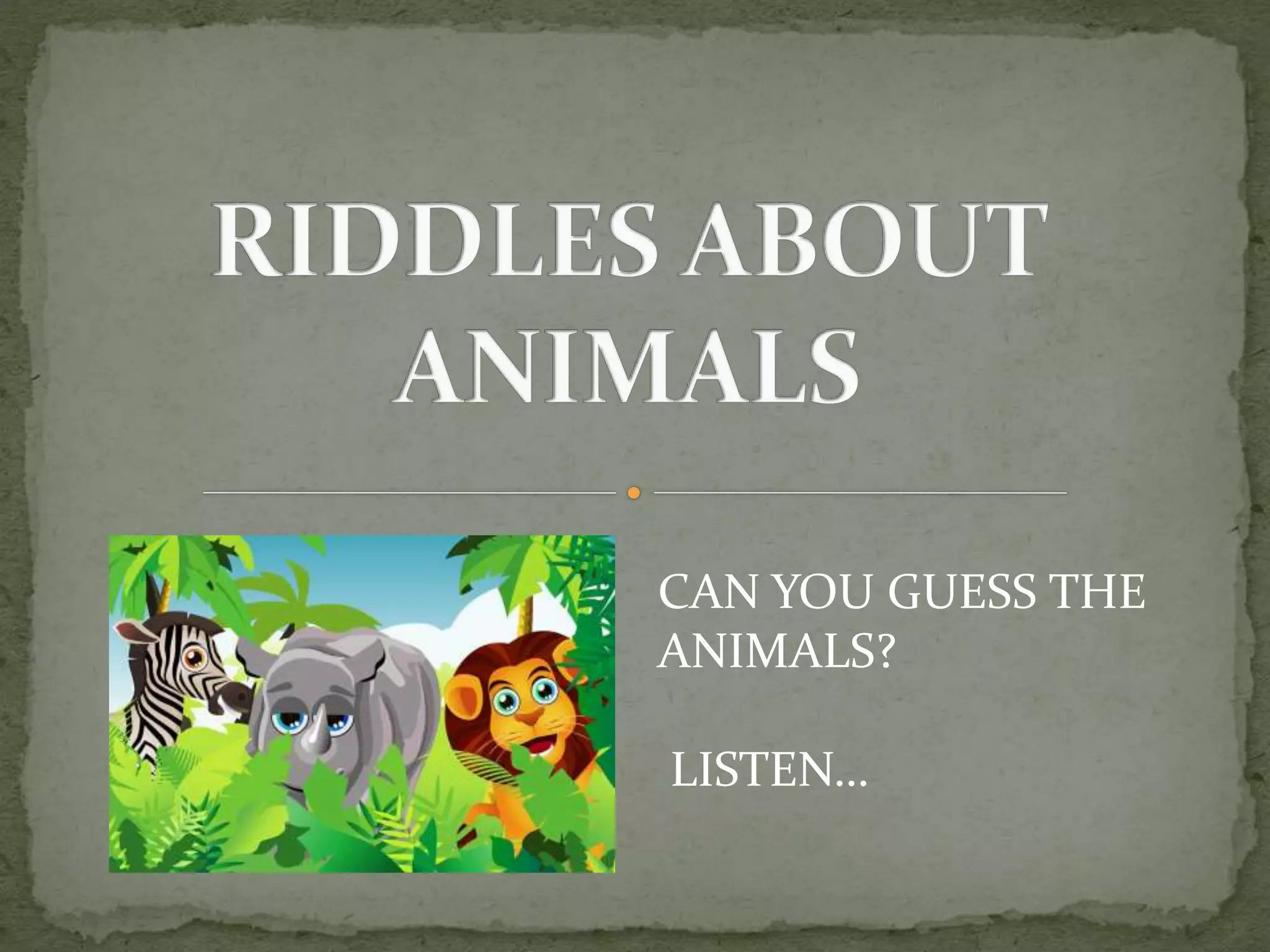 RIDDLES ABOUT ANIMALS.pptx