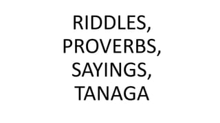 Riddles, Proverbs, Sayings, Tanaga | PPTX