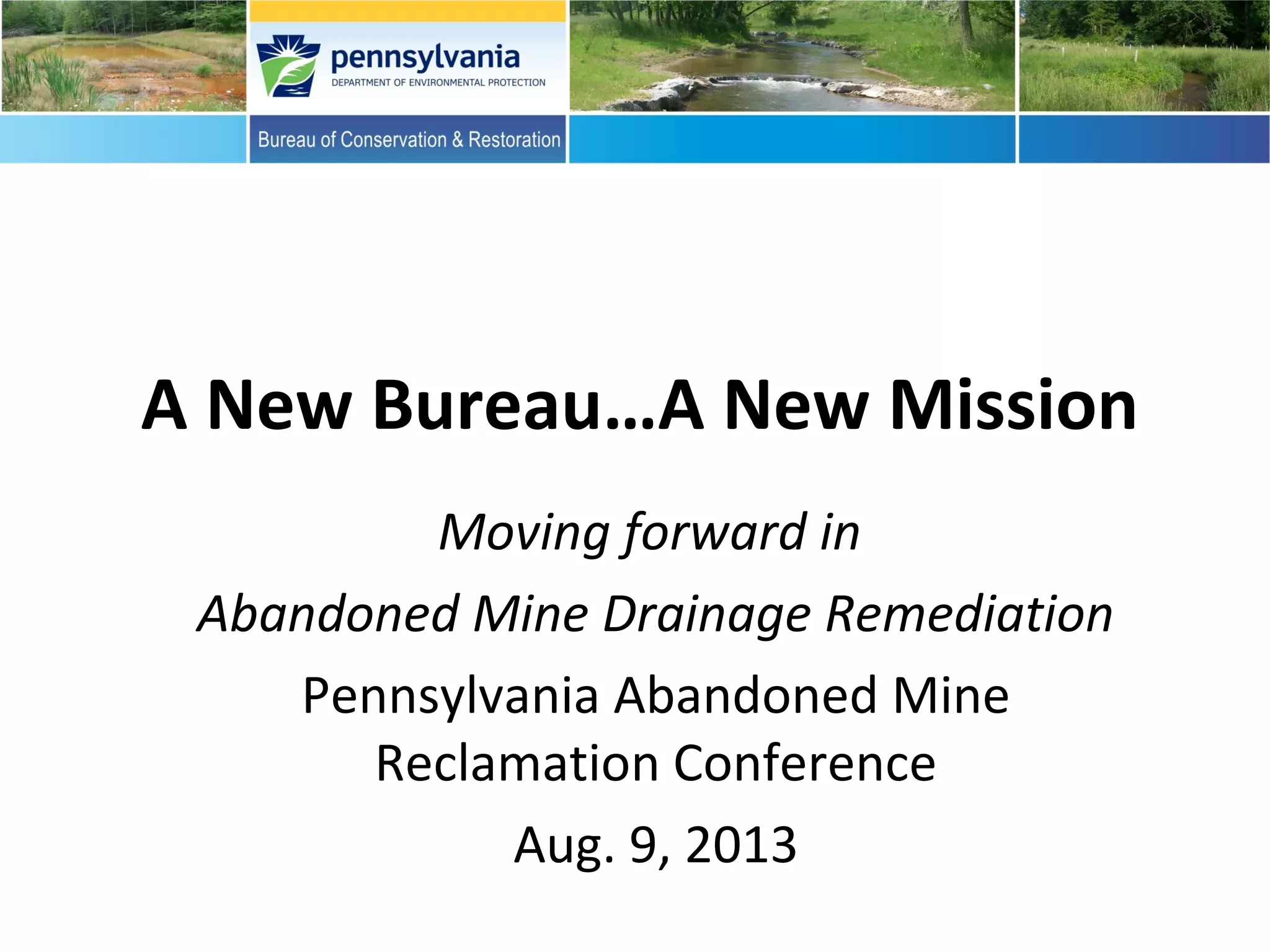 A New Bureau…A New Mission: PA DEP Bureau of Conservation and ...