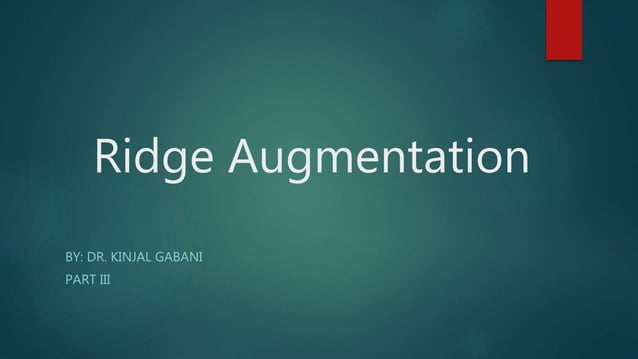 Ridge augmentation - Dr. Kinjal ghelani | PPTX