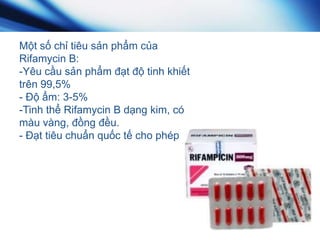 Công nghệ lên men sản xuất kháng sinh - Rifamycin | PPTX