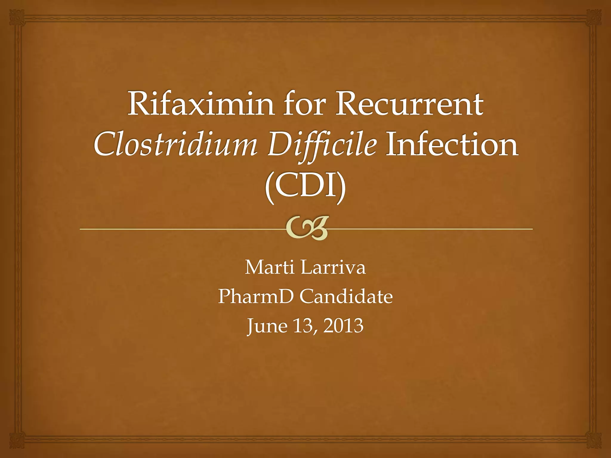 Rifaximin for Recurrent Clostridium Difficile Infections | PPTX