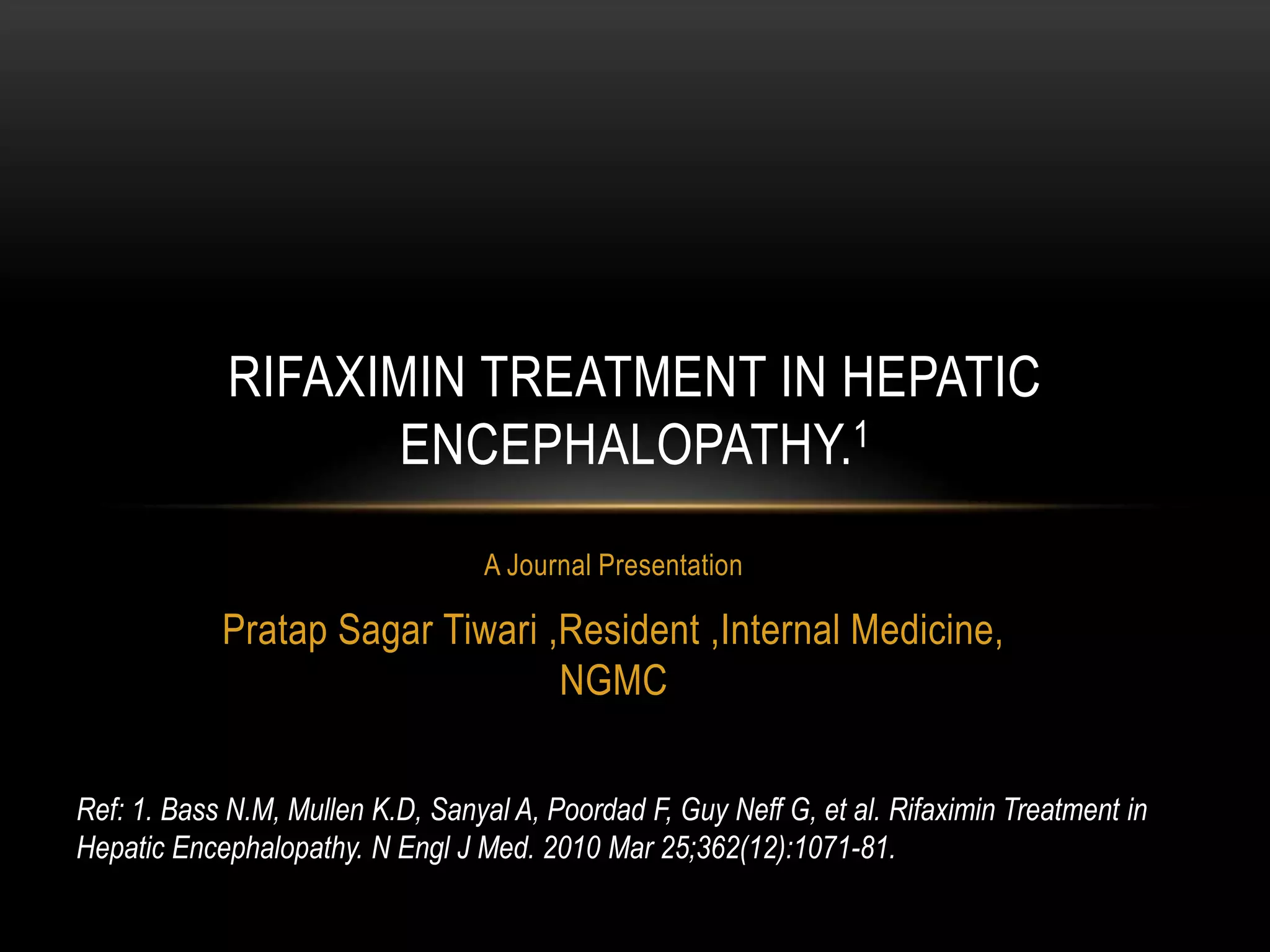 Rifaximin treatment in hepatic encephalopathy | PPTX