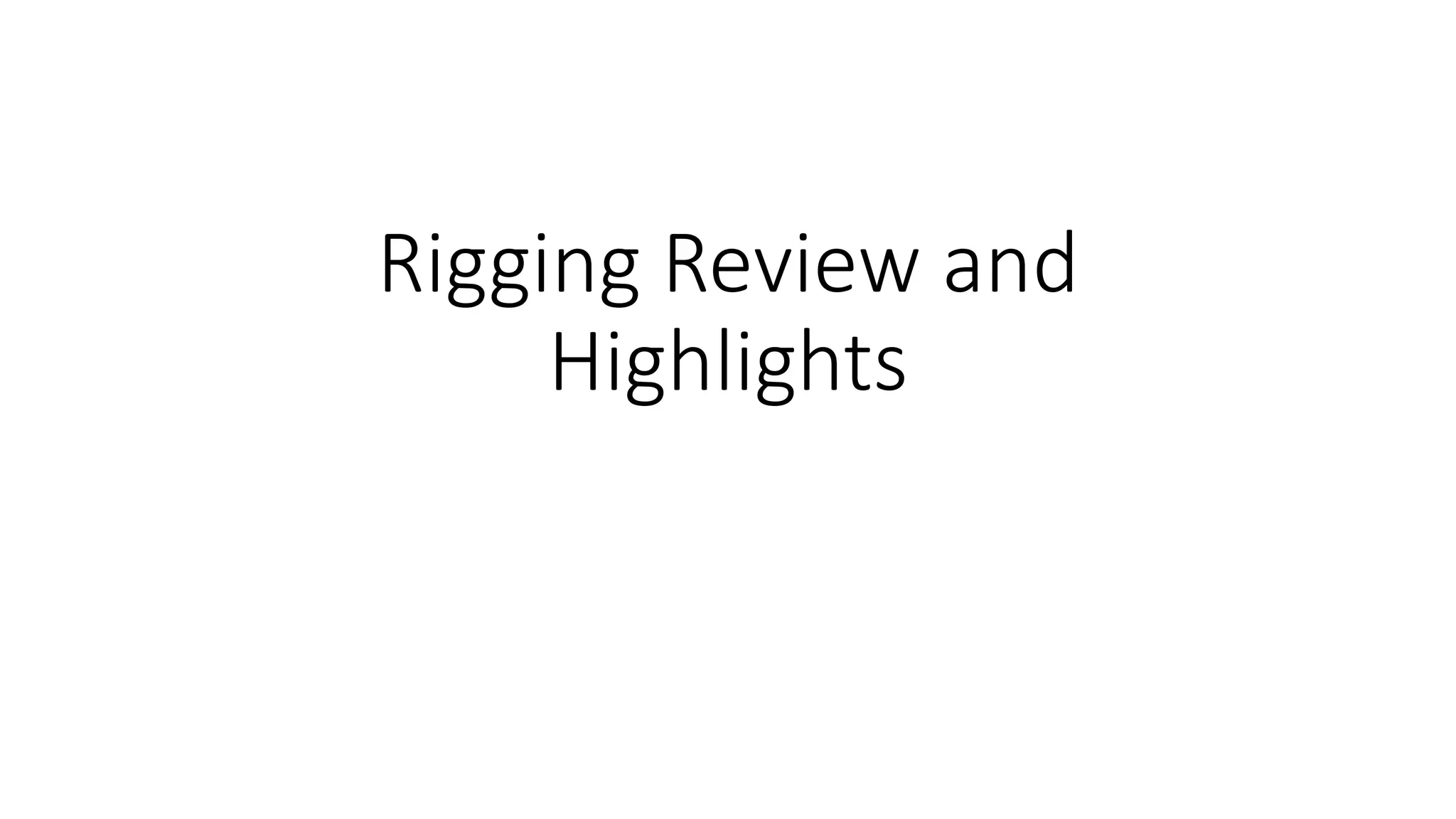 Rigging Review and highlights.pptx