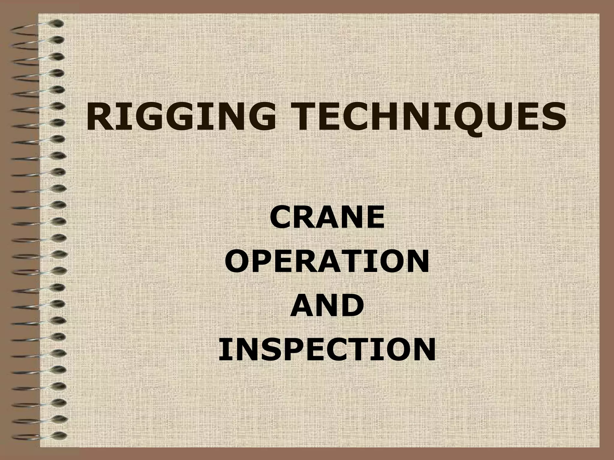 RIGGING TECHNIQUES - CRANE OPERATION &INSPECTION.ppt