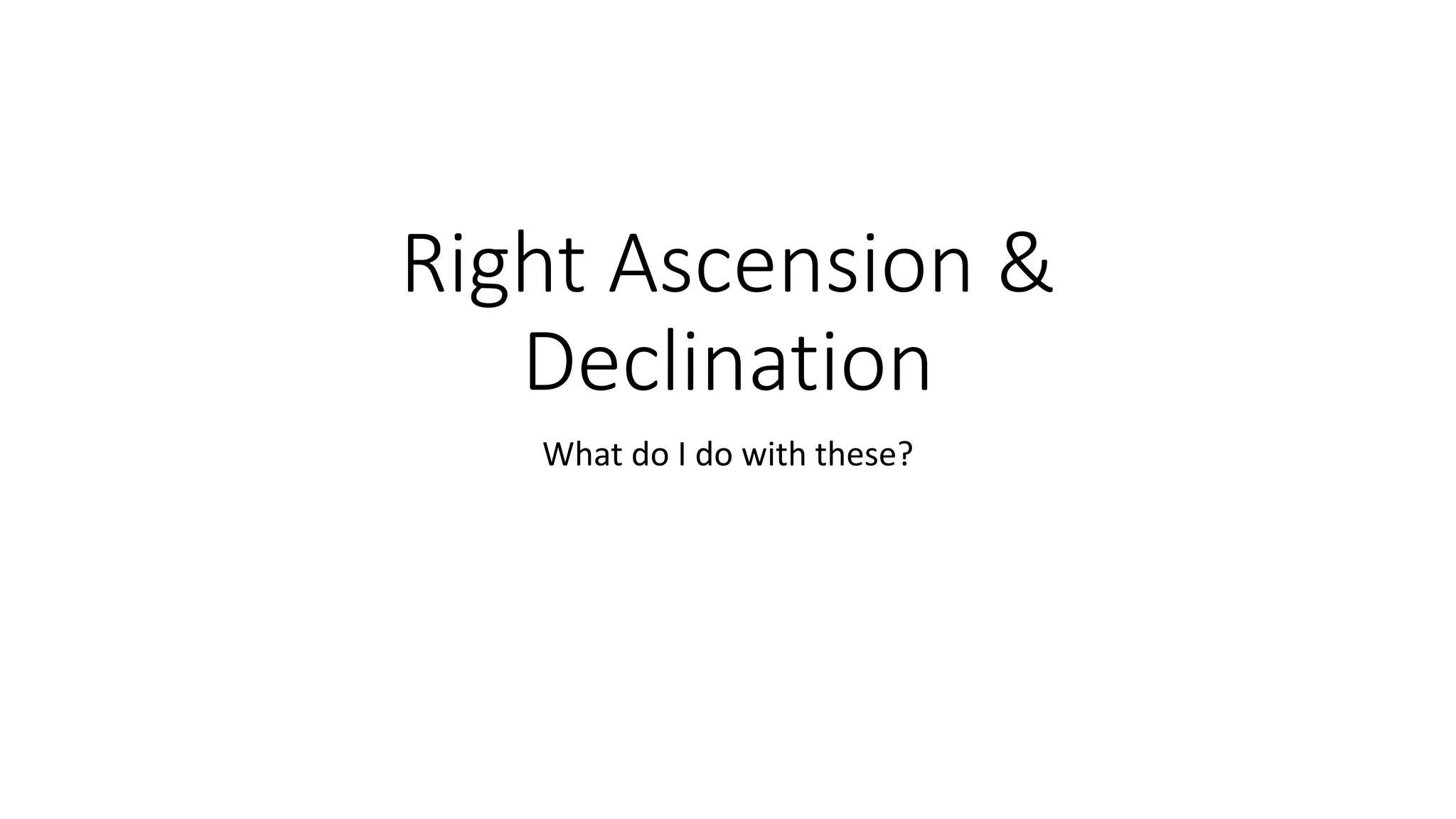 Right Ascencion & Declination.pptx