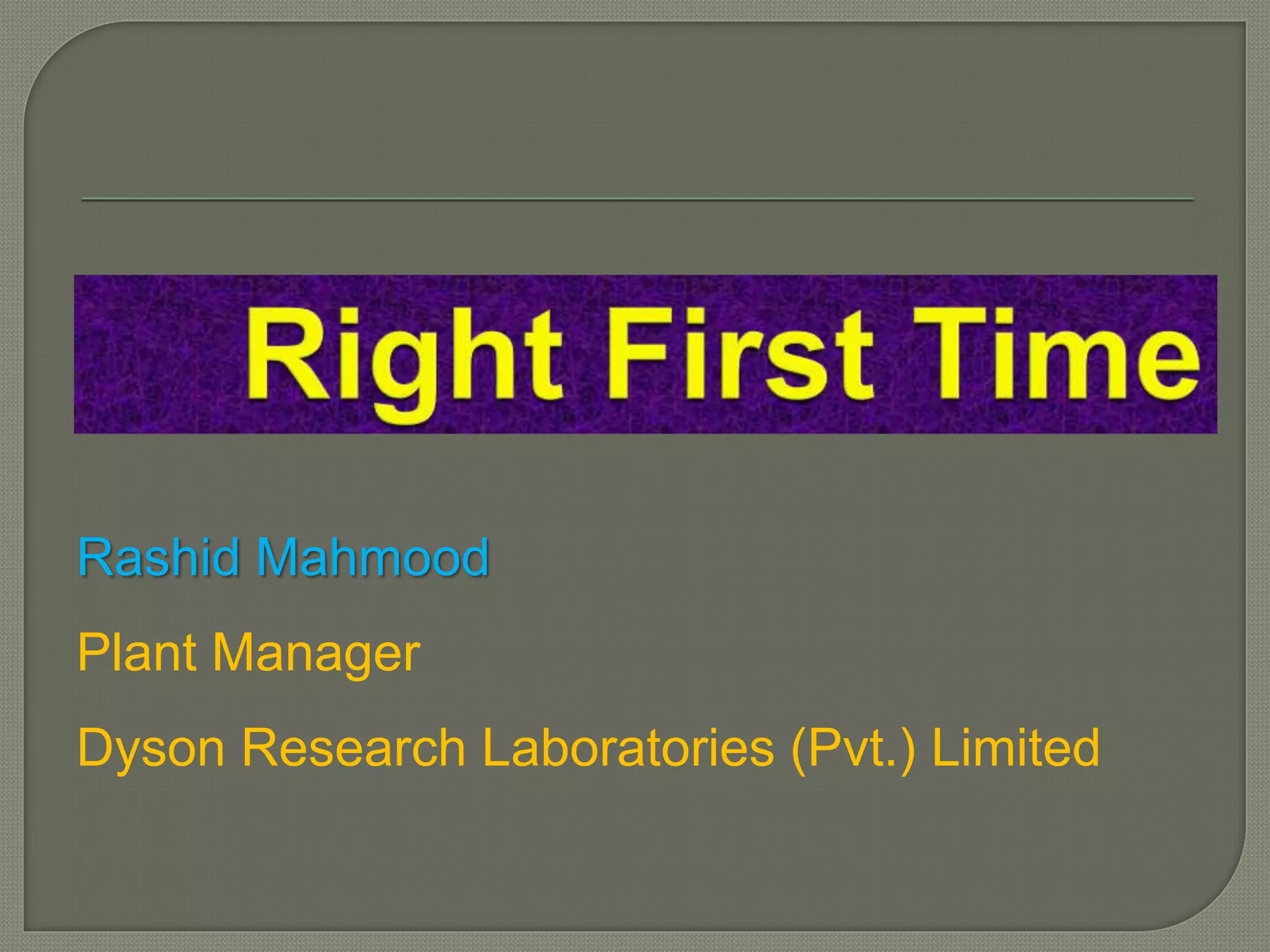 Right first time, every time | PPTX